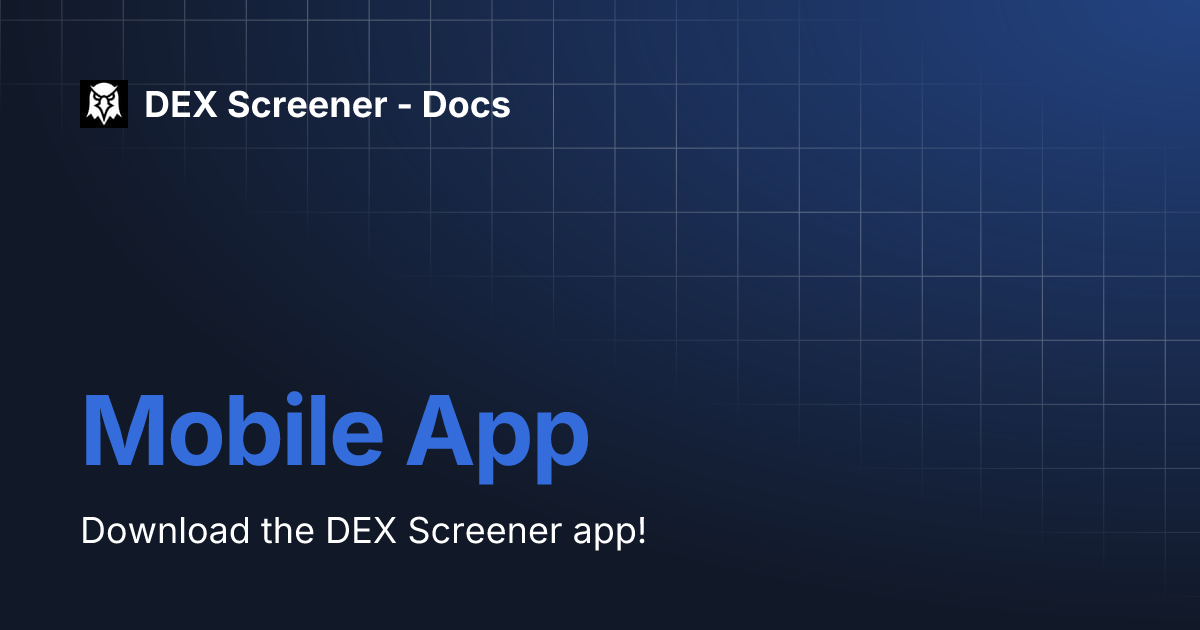 Mobile App | DEX Screener - Docs