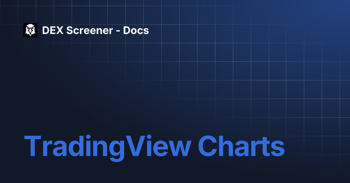 TradingView Charts | DEX Screener - Docs